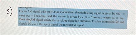 Solved For An Am Signal With Multi Tone Modulation The