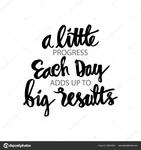 Little Progress Every Day Adds Big Results Motivational Quote Satya