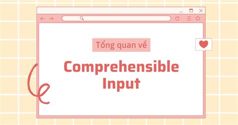 Comprehensible Input Và ứng Dụng Vào Việc Học Tiếng Anh