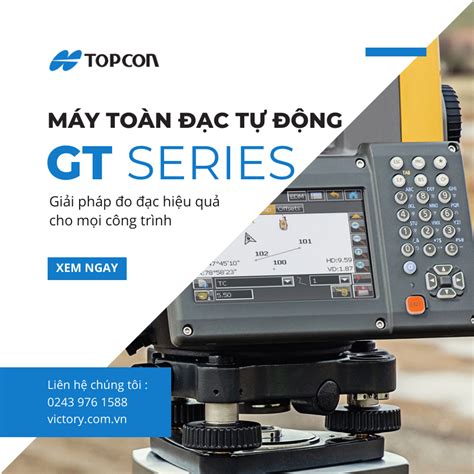 Máy Toàn đạc Tự động Gt Series Của Topcon Topcon Việt Nam Victory