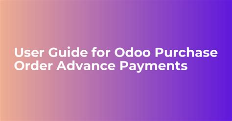 User Guide For Odoo Purchase Order Advance Payments