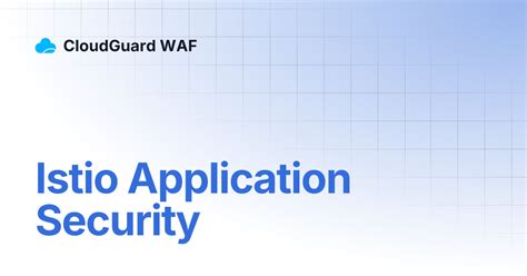 Istio Application Security Cloudguard Waf