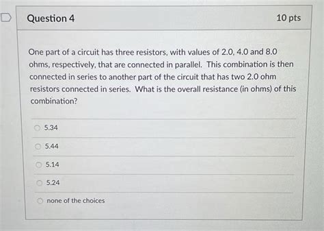 Solved Question 4 10 Pts One Part Of A Circuit Has Three