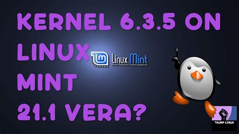 Can We Install Kernel 6 3 5 On Linux Mint 21 1 Vera Upgrade Your