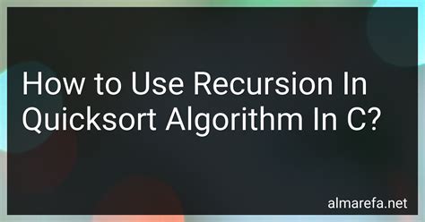 How To Use Recursion In Quicksort Algorithm In C In 2025
