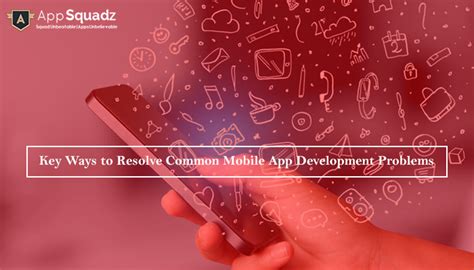 Key Factors To Resolve Common Mobile App Development Problems