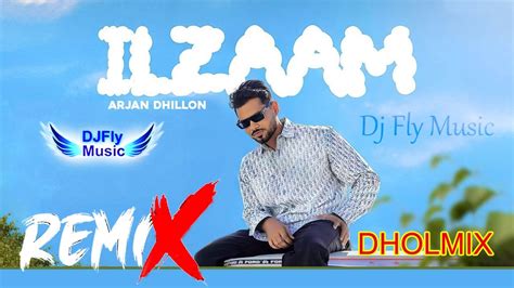 Ilzaam Dhol Remix Arjan Dhillon Mix Saroor Album By Dj Fly Music Latest