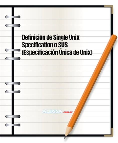 Definición De Single Unix Specification O Sus Especificación Única De Unix