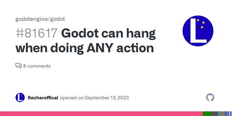 Godot Can Hang When Doing ANY Action Issue Godotengine Godot GitHub