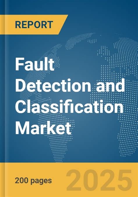 Fault Detection And Classification Market Report 2025