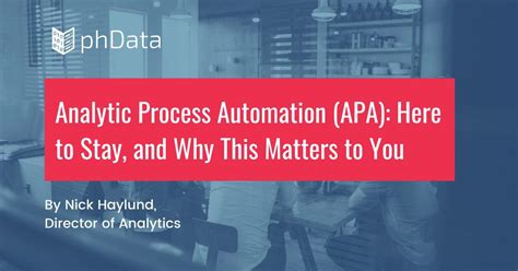 Analytic Process Automation Apa Here To Stay And Why This Matters