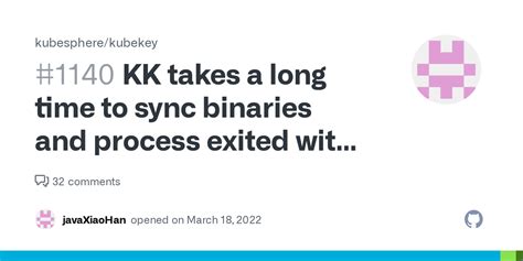 KK Takes A Long Time To Sync Binaries And Process Exited With Status From Signal KILL
