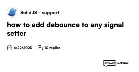 How To Add Debounce To Any Signal Setter Solidjs