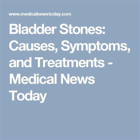 Bladder Stones Causes Symptoms And Treatments