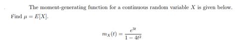 Solved The Moment Generating Function For A Continuous Chegg