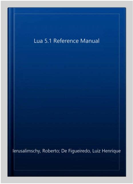 lua 5 1 reference manual by luiz henrique de figueiredo roberto