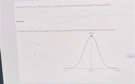 solved given x 91 1 μ 85 6 and σ 2 indicate on the curve