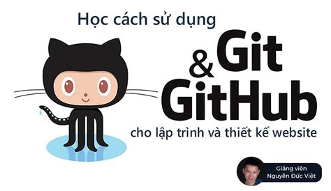 Chia Sẻ Miễn Phí Khóa Học Học Cách Sử Dụng Git And Github Cho Lập Trình Và Thiết Kế Website