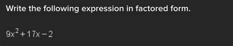solved write the following expression in factored form 9 x