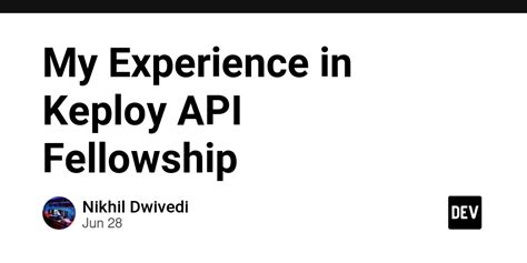 My Experience In Keploy Api Fellowship Dev Community