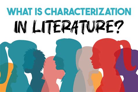 What Is Characterization In Literature Definition And Examples