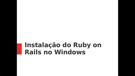 Instalação Do Ruby On Rails No Windows Usando Rubyinstaller Youtube