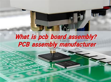 What Is Pcb Board Assembly Pcb Assembly Manufacturer Pcb And Mcpcb