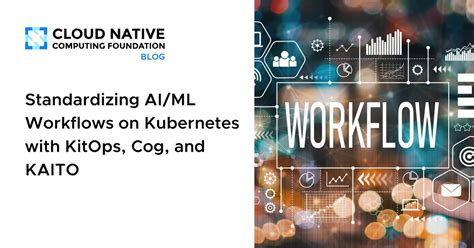 Standardizing Aiml Workflows On Kubernetes With Kitops Cog And Kaito