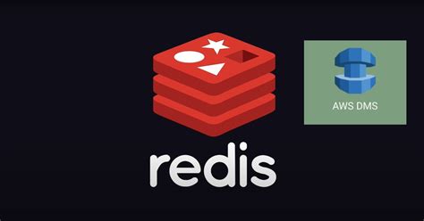 Aws Database Migration Service Now Supports Redis As A Target