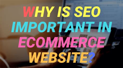 why is seo important in ecommerce website seo content machine