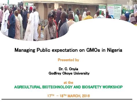 Managing Public Expectation On Gmos In Nigeria Presented