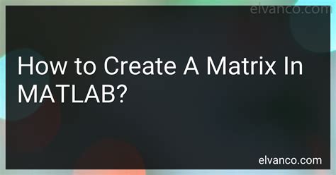 How To Create A Matrix In MATLAB In