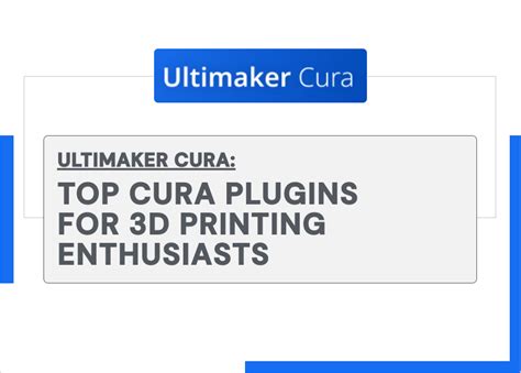 Top 10 Essential Cura Plugins For 3d Printing Enthusiasts