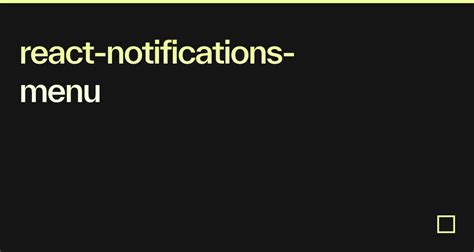 React Notifications Menu Examples Codesandbox