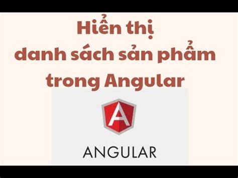 Hiển thị danh sách sản phẩm trong AngularJS AngularJS cơ bản B YouTube
