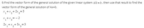 Solved Find The Vector Form Of The General Solution Of The Chegg