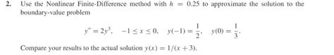 Solved Use The Nonlinear Finite Difference Method With H Chegg Com