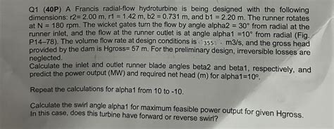 Solved Q1 40p ﻿a Francis Radial Flow Hydroturbine Is Being