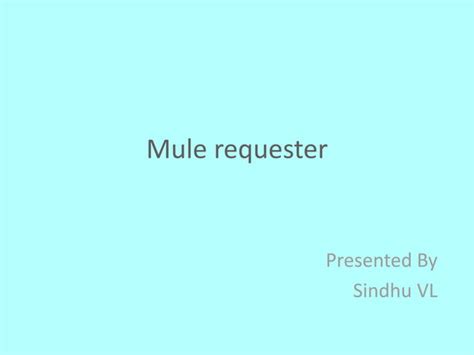Mule Requester Ppt