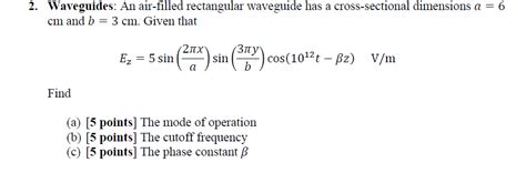 Solved Waveguides An Air Filled Rectangular Waveguide Chegg