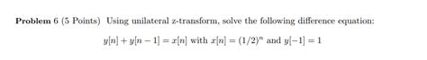 Solved Problem 6 5 Points Using Unilateral Z Transform