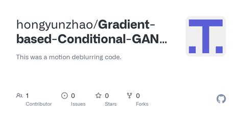 Github Hongyunzhao Gradient Based Conditional Gan For Non Uniform Blind Deblurring Via