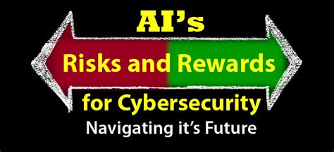 Ais Risks And Rewards For Cybersecurity Navigating Its Future United States Cybersecurity