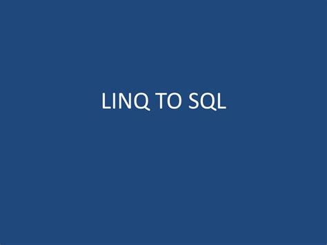 Linq To Sql Ppt Free Download