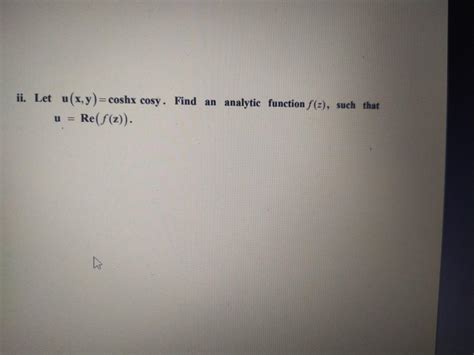 Solved Ii Let Uxycoshx Cosy Find An Analytic Function