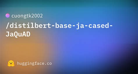 Cuongtk2002distilbert Base Ja Cased Jaquad At Main
