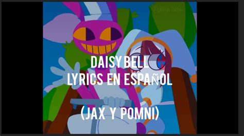 Daisy Bell Lyrics En Español Latino Cantada Por Jax Y Pomni ♡ Youtube
