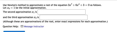 solved use newton s method to approximate a root of the