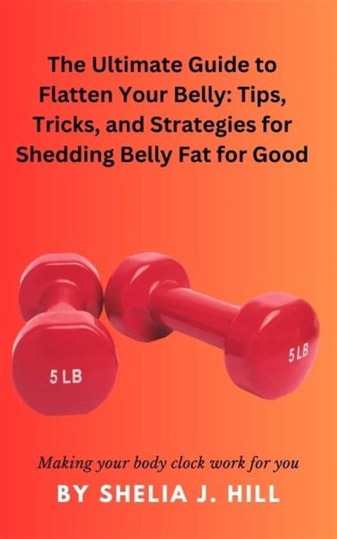 The Ultimate Guide to Flatten Your Belly: Tips, Tricks, and Strategies for Shedding Belly Fat ...