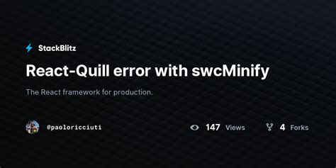 React Quill Error With Swcminify Stackblitz